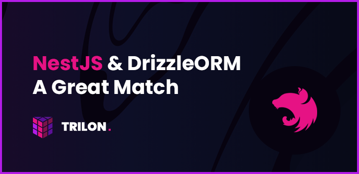 NestJS & DrizzleORM: A Great Match - Trilon Consulting